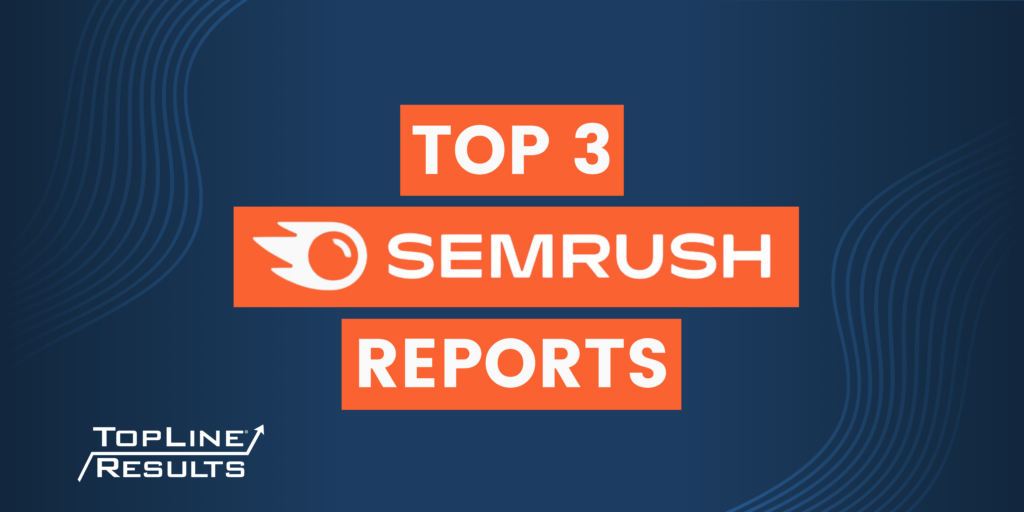 SEMrush Reports that Improve Your Digital Footprint